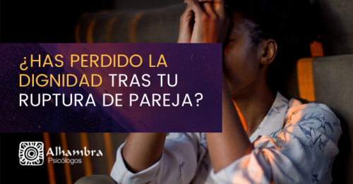 ¿Has perdido la dignidad tras tu ruptura de pareja? - Centro Alhambra